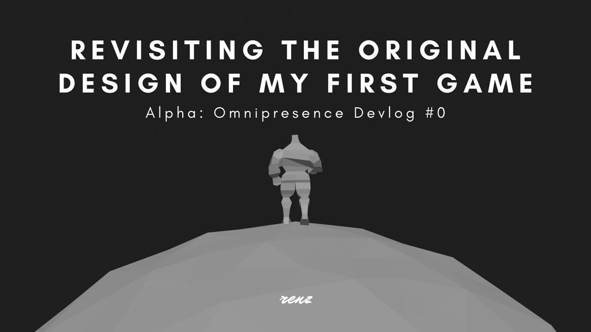 Revisiting the Original Design of My First Indie Game | Alpha: Omniprescene Devlog #0