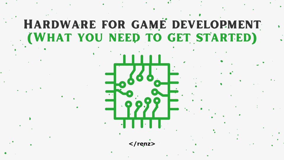 Computer Hardware for Game Development (What you Need to Get Started)